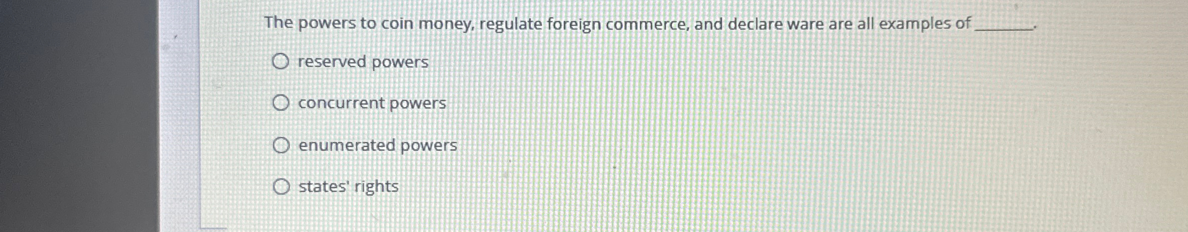 Solved The powers to coin money, regulate foreign commerce, | Chegg.com