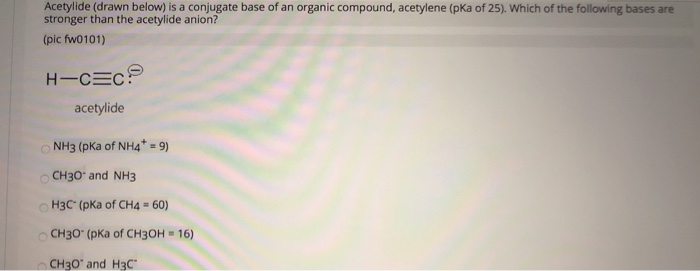 Solved Acetylide (drawn below) is a conjugate base of an | Chegg.com