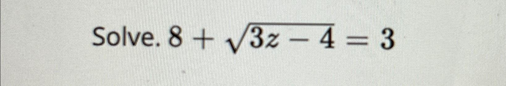Solved Solve. 8+3z-42=3 | Chegg.com