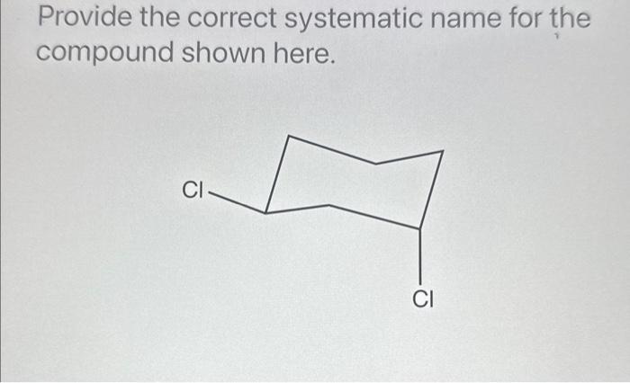Solved Provide the correct systematic name for the compound | Chegg.com