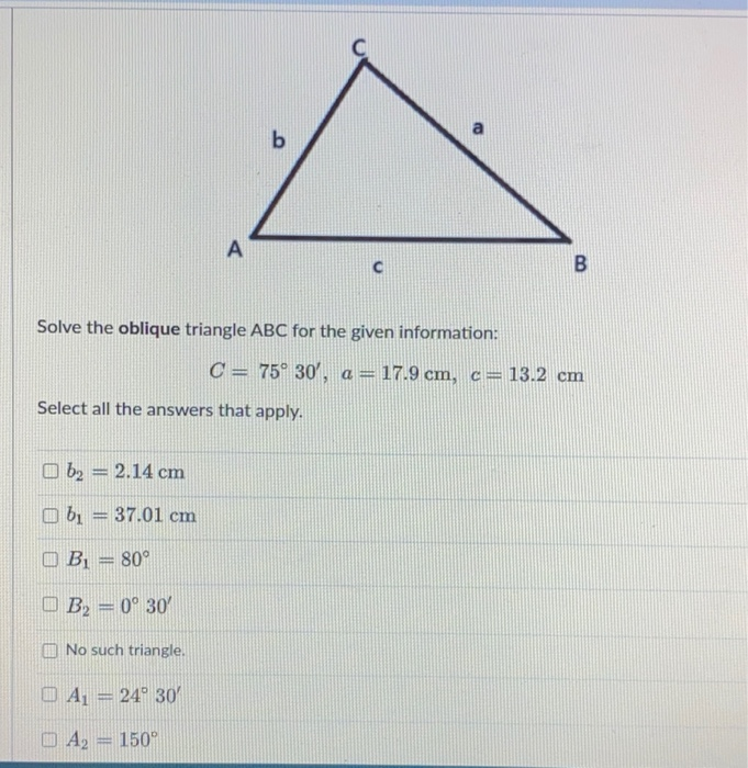 Solved b A B Solve the oblique triangle ABC for the given | Chegg.com Solved b A B Solve the oblique triangle ABC for the given | Chegg.com