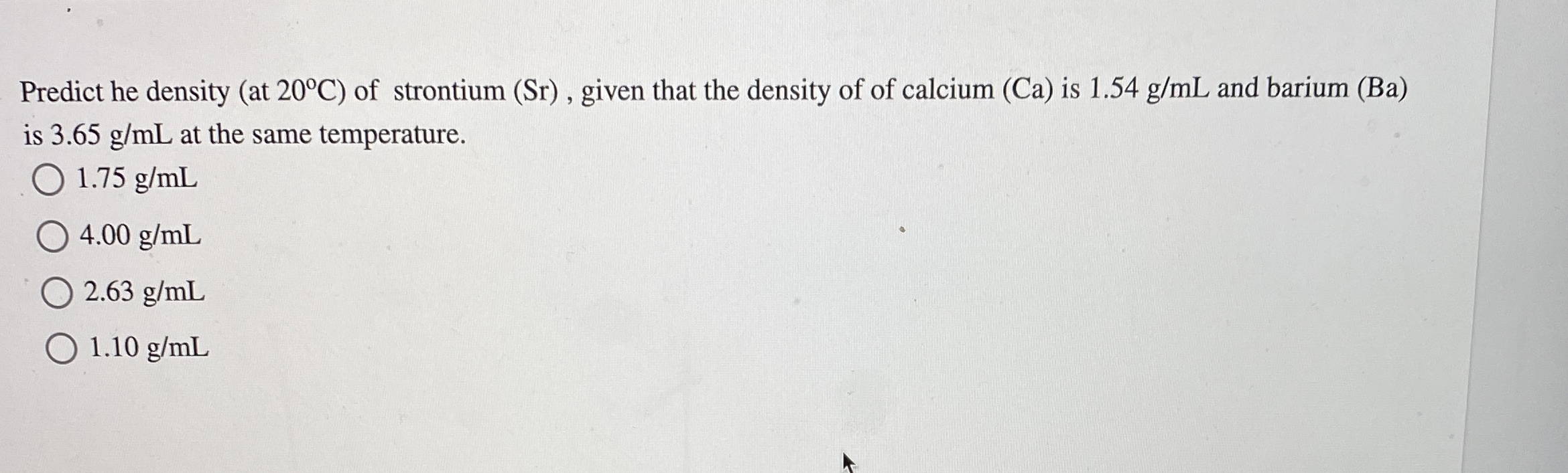 Solved Predict he density at 20°C ) ﻿of strontium (Sr), | Chegg.com