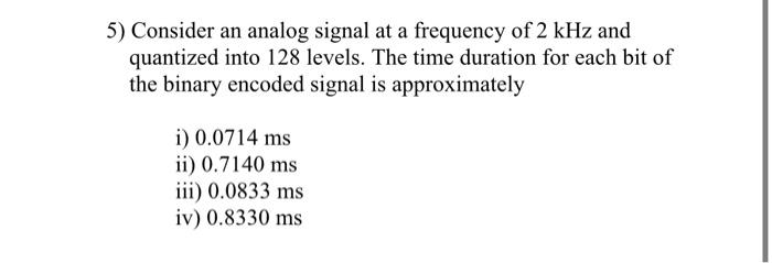 Solved 5) Consider an analog signal at a frequency of 2kHz | Chegg.com