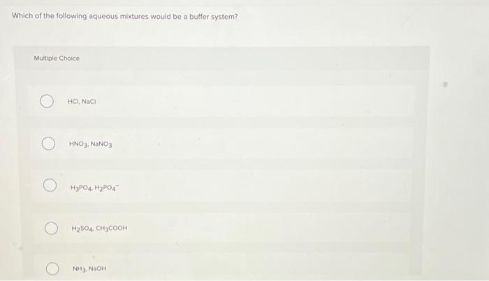 Solved Which of the following aqueous mixtures would be a | Chegg.com
