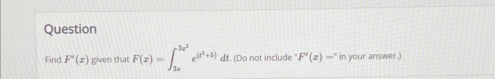 Solved QuestionFind F'(x) ﻿given that | Chegg.com