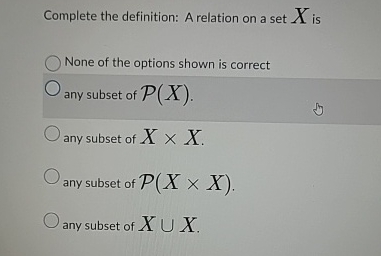 Solved Complete the definition: A relation on a set x | Chegg.com