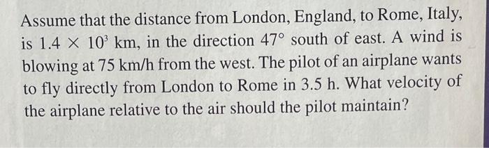 Solved Assume that the distance from London, England, to | Chegg.com