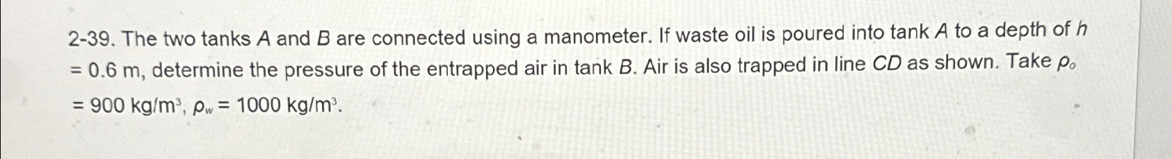 2-39. The two tanks A and B are connected using a | Chegg.com