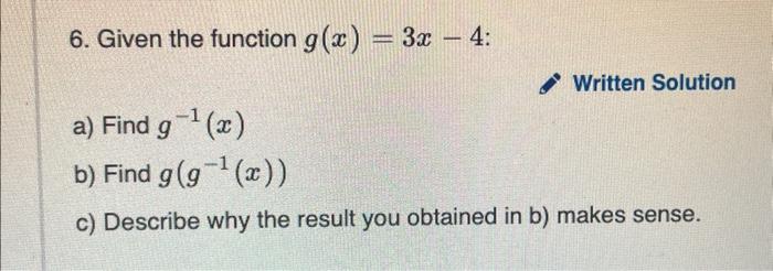 Solved 6. Given the function g(x)=3x−4 : Written Solution a) | Chegg.com
