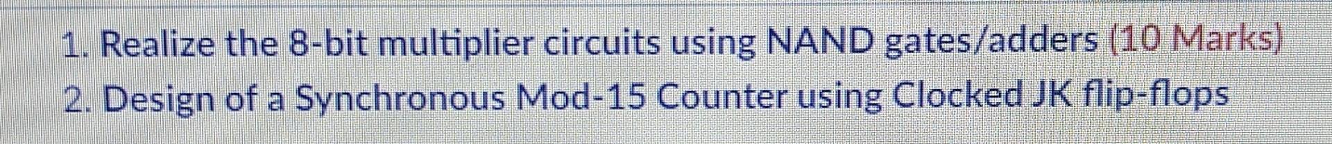 Solved 1. Realize the 8-bit multiplier circuits using NAND | Chegg.com