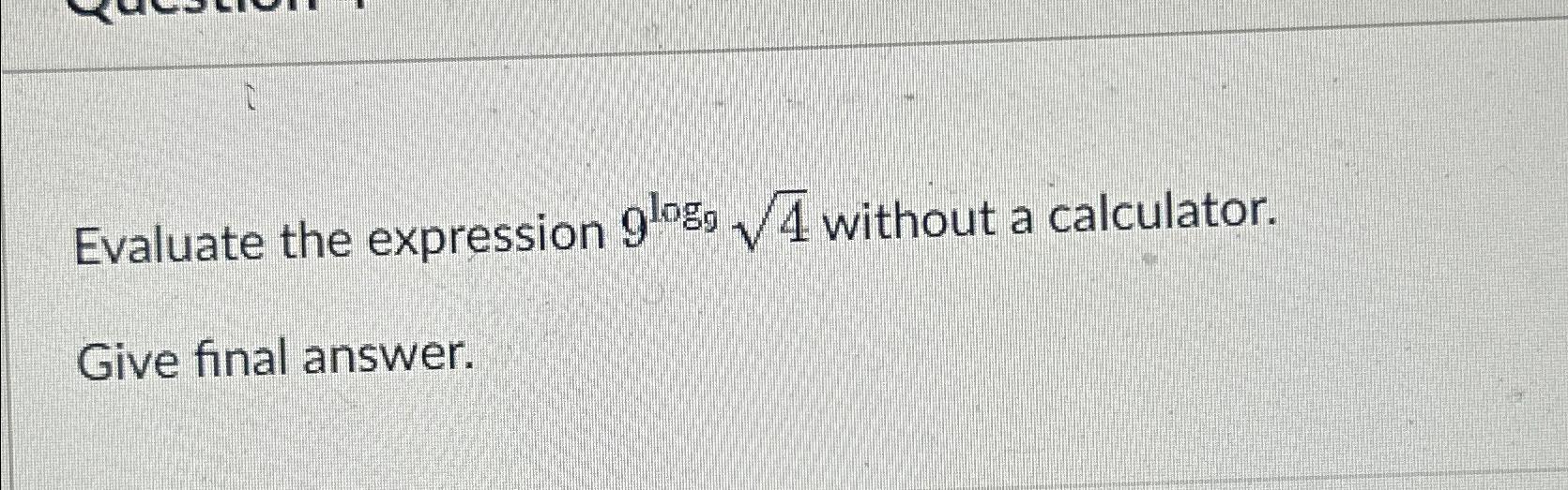 Solved Evaluate the expression 9log942 ﻿without a | Chegg.com