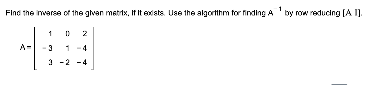 Solved Find the inverse of the given matrix, if it exists. | Chegg.com