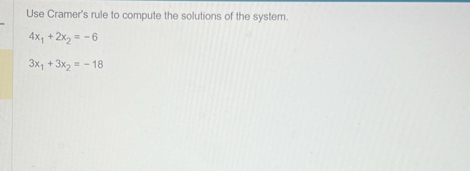 Solved Use Cramer's rule to compute the solutions of the | Chegg.com