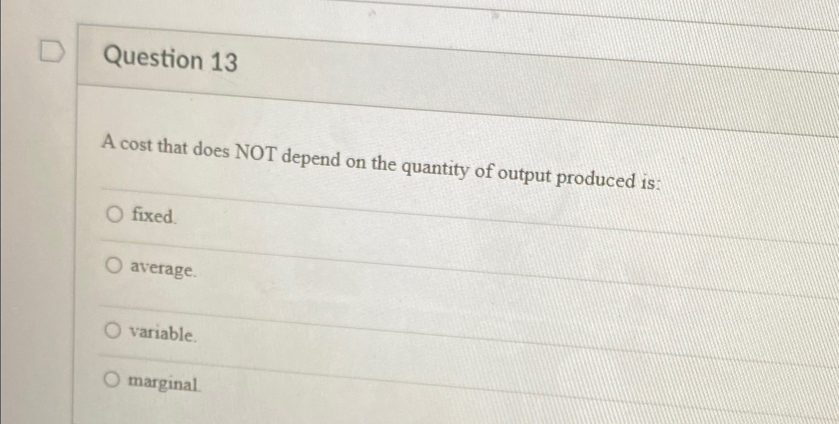 Solved Question 13A cost that does NOT depend on the | Chegg.com