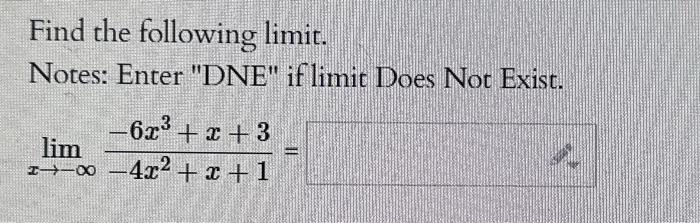 Solved Find the following limit. Notes: Enter "DNE" if limit | Chegg.com