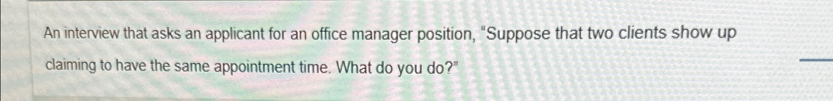 Solved An interview that asks an applicant for an office | Chegg.com