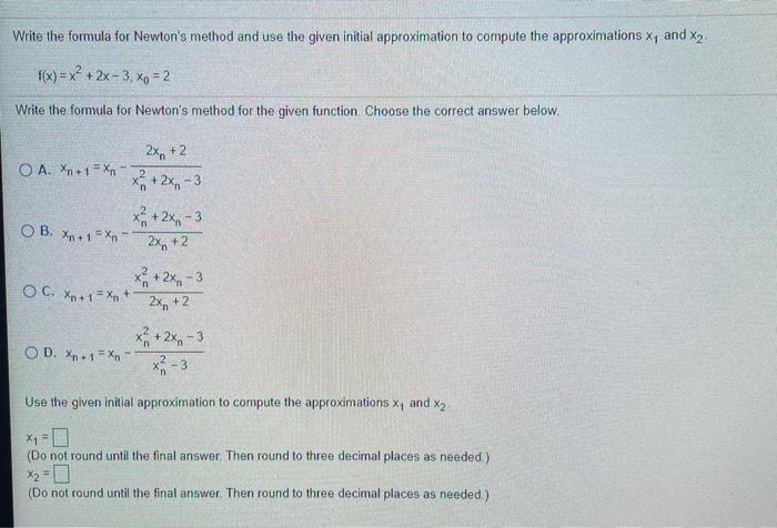 Solved Write the formula for Newton's method and use the | Chegg.com