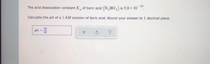 Solved The acid dissociation constant K , of boric acid | Chegg.com