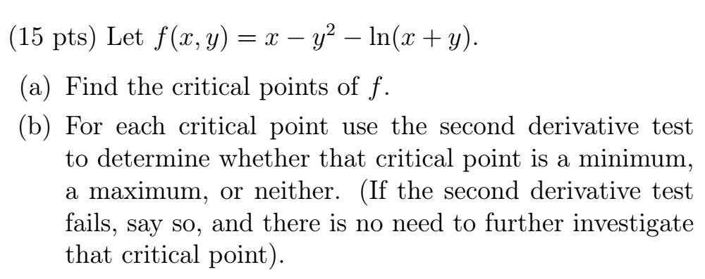 Solved (15 pts) Let f(x,y)=x−y2−ln(x+y). (a) Find the | Chegg.com Solved (15 pts) Let f(x,y)=x−y2−ln(x+y). (a) Find the | Chegg.com