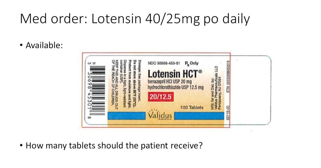 Solved Med order: Lotensin 40/25mg po daily - Available: - | Chegg.com