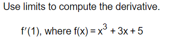 Solved Use limits to compute the derivative.f'(1), ﻿where | Chegg.com