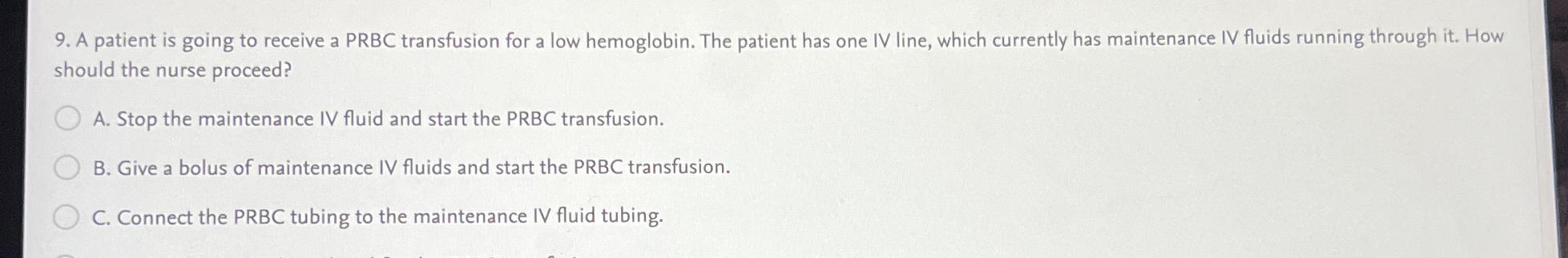 Solved A patient is going to receive a PRBC transfusion for | Chegg.com