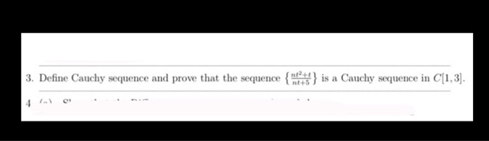 Solved 3. Define Cauchy sequence and prove that the sequence | Chegg.com