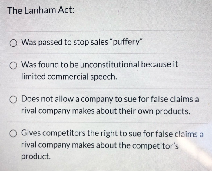 Solved The Lanham Act: Was passed to stop sales "puffery" O | Chegg.com