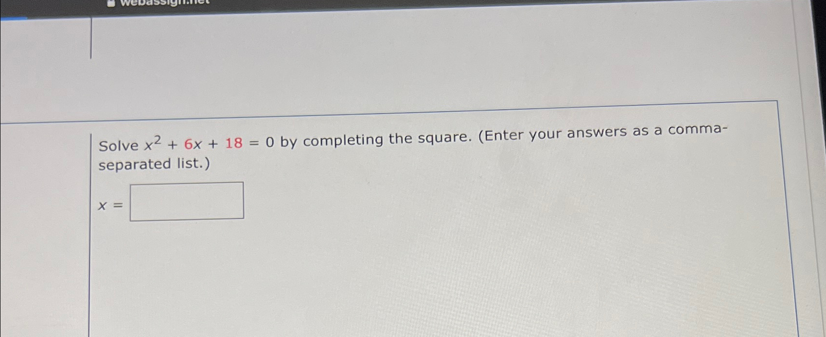 Solved Solve x2+6x+18=0 ﻿by completing the square. (Enter | Chegg.com