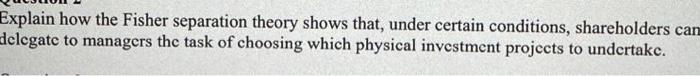 Solved Explain how the Fisher separation theory shows that, | Chegg.com