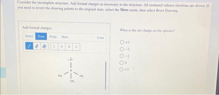 Solved Consider the incomplete structure. Add formal charges | Chegg.com