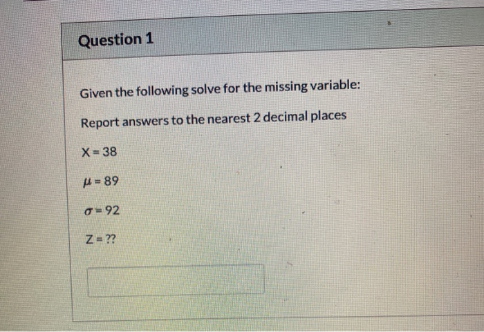 Solved Question 1 Given the following solve for the missing | Chegg.com