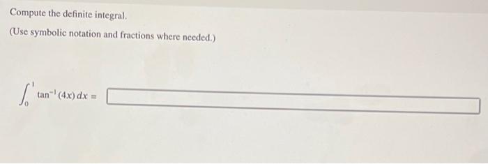 Solved Compute the definite integral. (Use symbolic notation | Chegg.com