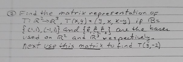 Solved @ Find the matrix representation of TERPR? T(X,9) = | Chegg.com