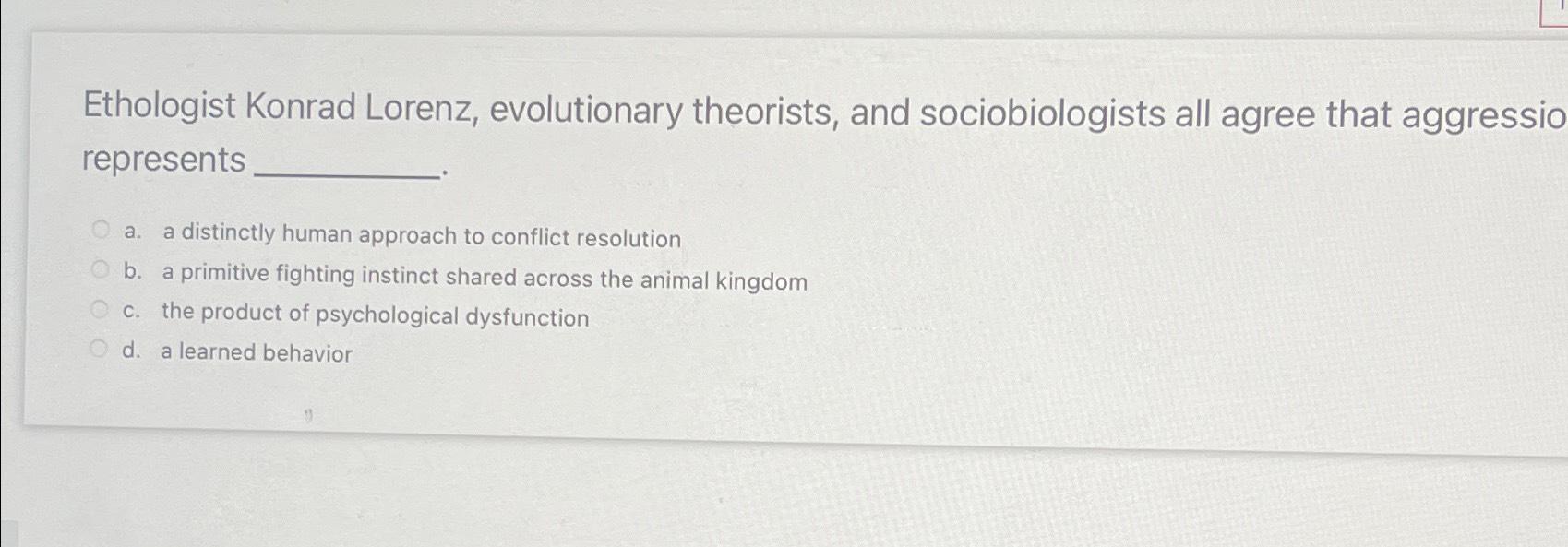 Solved Ethologist Konrad Lorenz, evolutionary theorists, and | Chegg.com