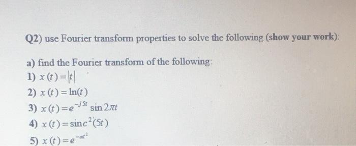 Solved Q2) use Fourier transform properties to solve the | Chegg.com