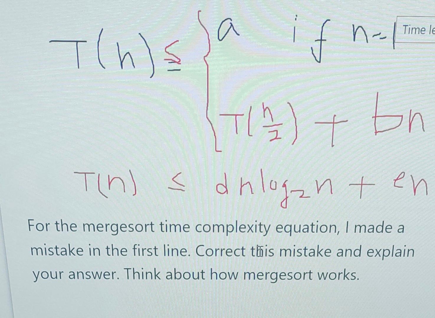 Solved T(n)⩽dnlog2n+en For the mergesort time complexity | Chegg.com
