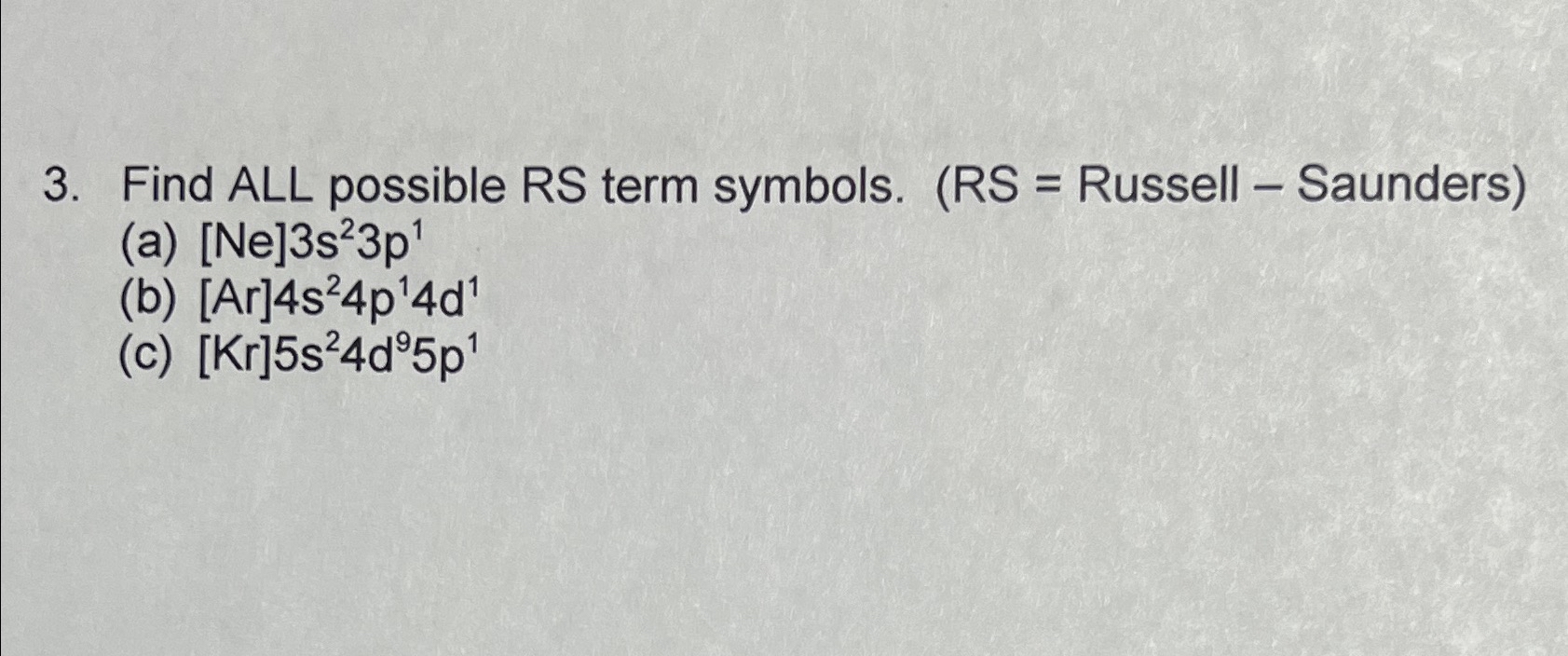 Solved Find ALL possible RS term symbols. ( RS= ﻿Russell - | Chegg.com
