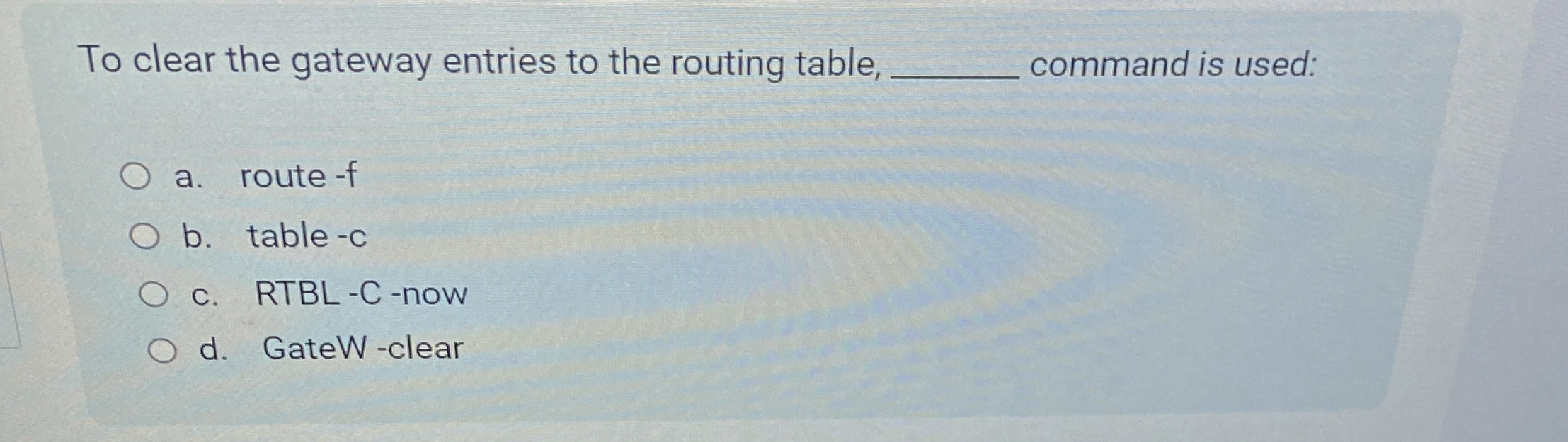 Solved To clear the gateway entries to the routing table, | Chegg.com