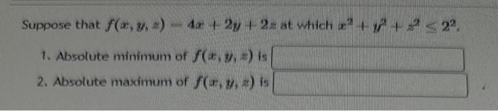 Solved Suppose that f(x,y,z)−4x+2y+2z at which x2+y2+z2≤22 | Chegg.com