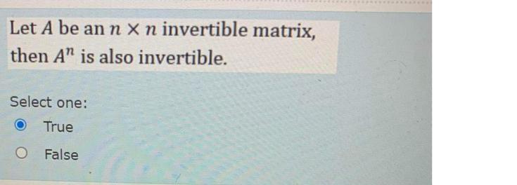 Solved Let A ﻿be an n×n ﻿invertible matrix, then An ﻿is also | Chegg.com