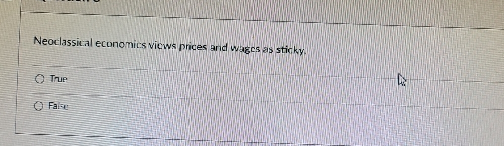 Solved Neoclassical economics views prices and wages as | Chegg.com