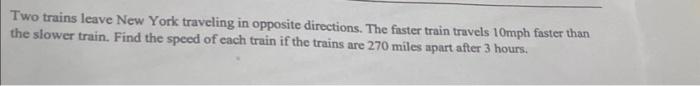 Solved Two trains leave New York traveling in opposite | Chegg.com