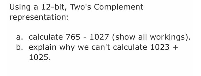 Solved Using a 12-bit, Two's Complement representation: a. | Chegg.com