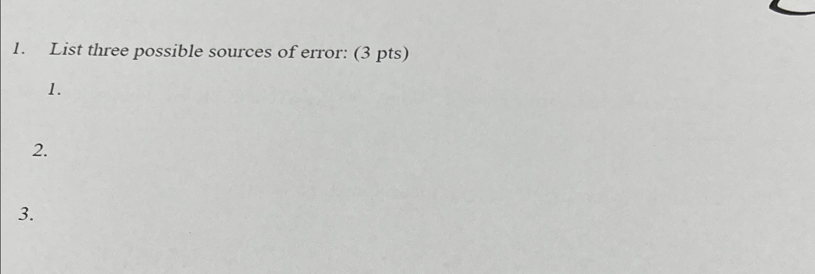 Solved List three possible sources of error: (3 ﻿pts) | Chegg.com