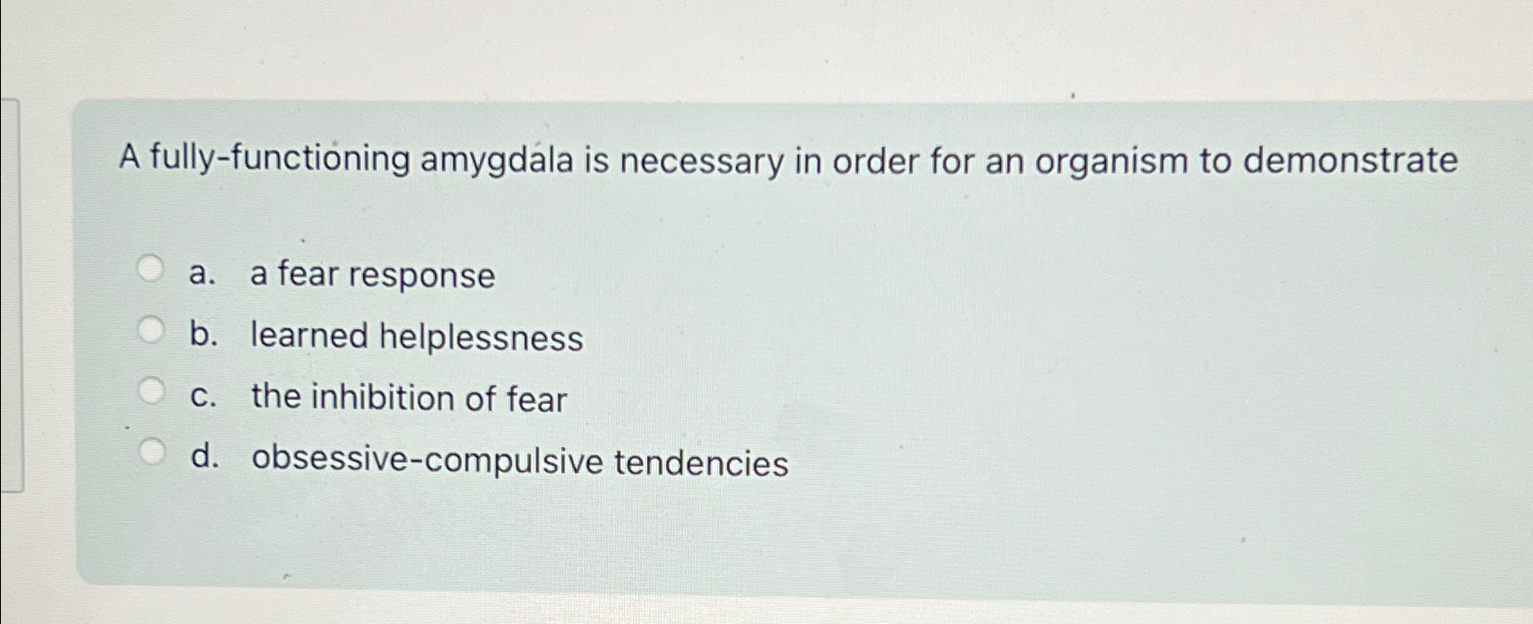 Solved A fully-functioning amygdala is necessary in order | Chegg.com
