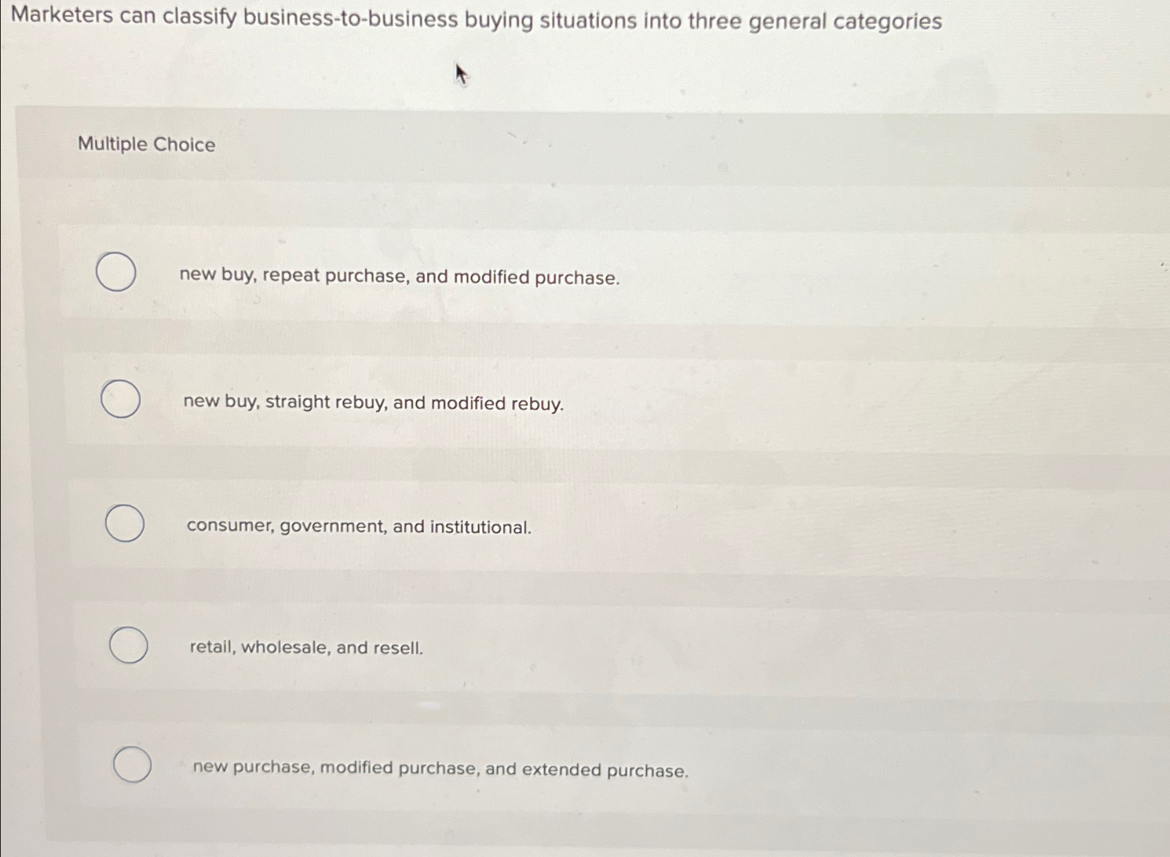 Solved Marketers can classify business-to-business buying | Chegg.com