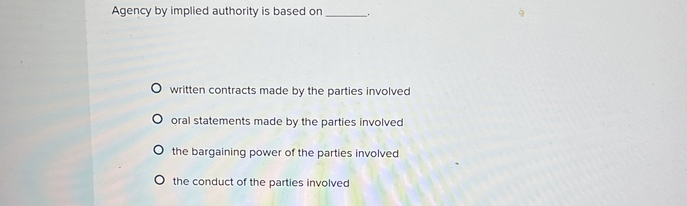 Solved Agency by implied authority is based onwritten | Chegg.com
