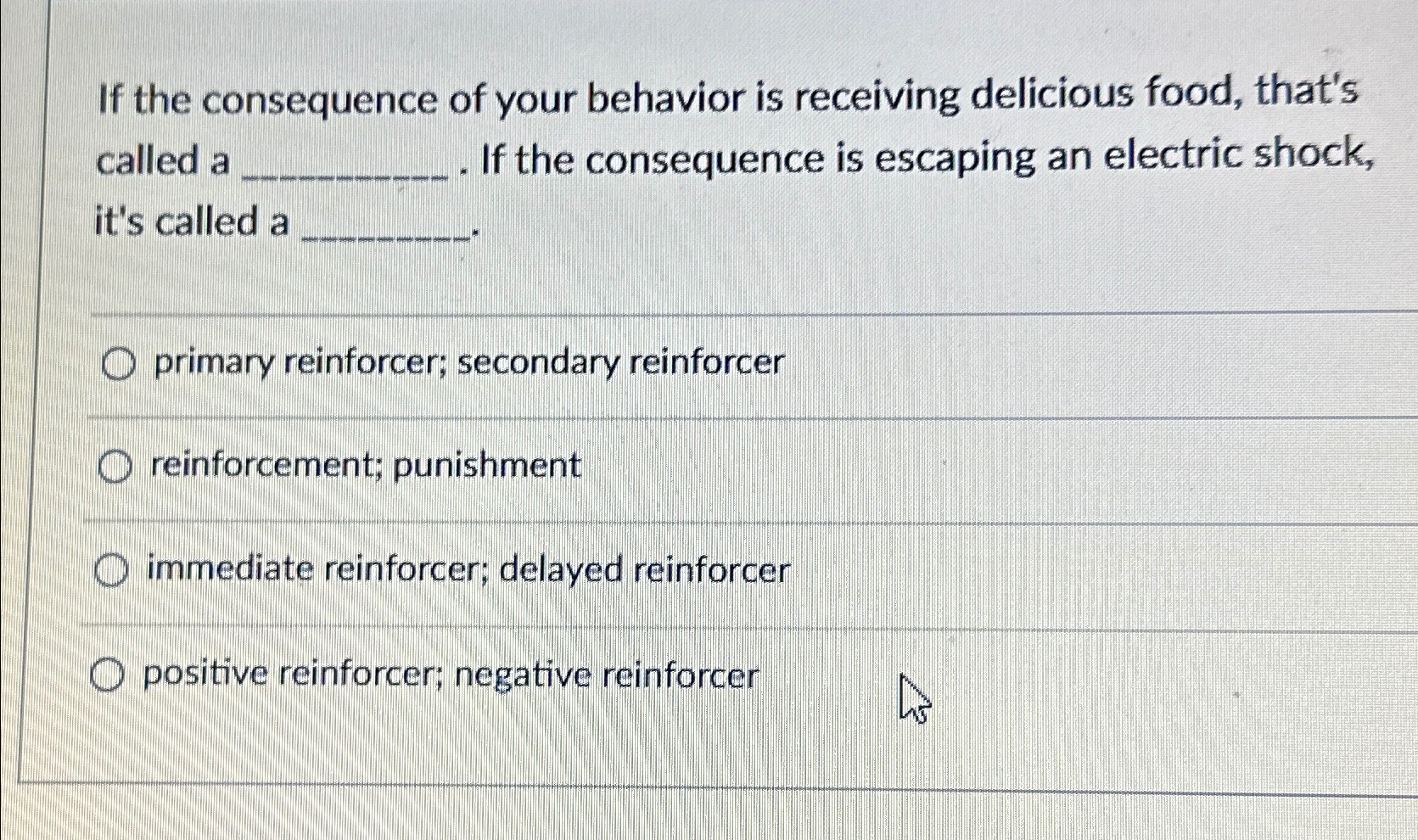 Solved If the consequence of your behavior is receiving | Chegg.com