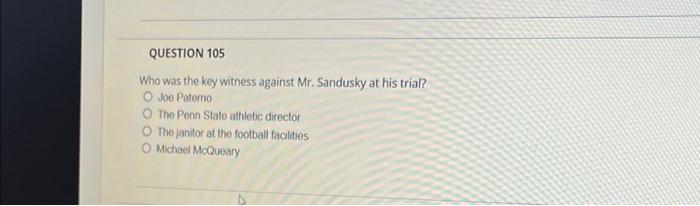 Who was the key witness against Mr. Sandusky at his | Chegg.com